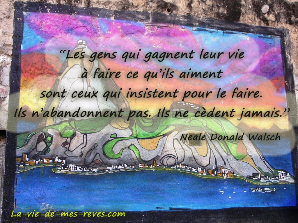 Les gens qui gagnent leur vie à faire ce qu’ils aiment sont ceux qui ...